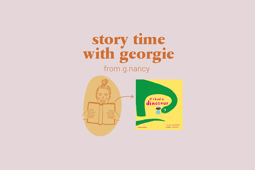 Story time with Georgie - Reading 'If I Had a Dinosaur' – G.NANCY - for ...